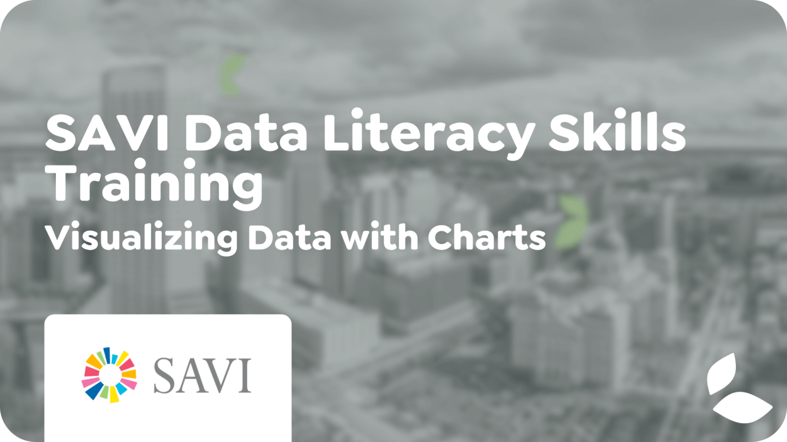 SAVI Data Literacy – Visualizing Data with Charts - Grow is a capacity ...